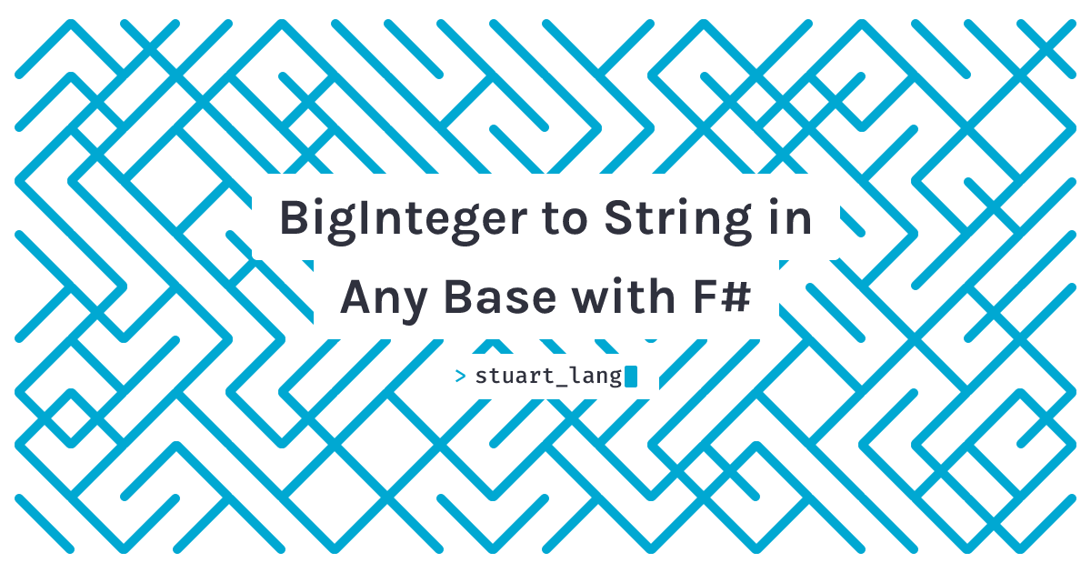 BigInteger to String in Any Base with F# - Stuart Lang